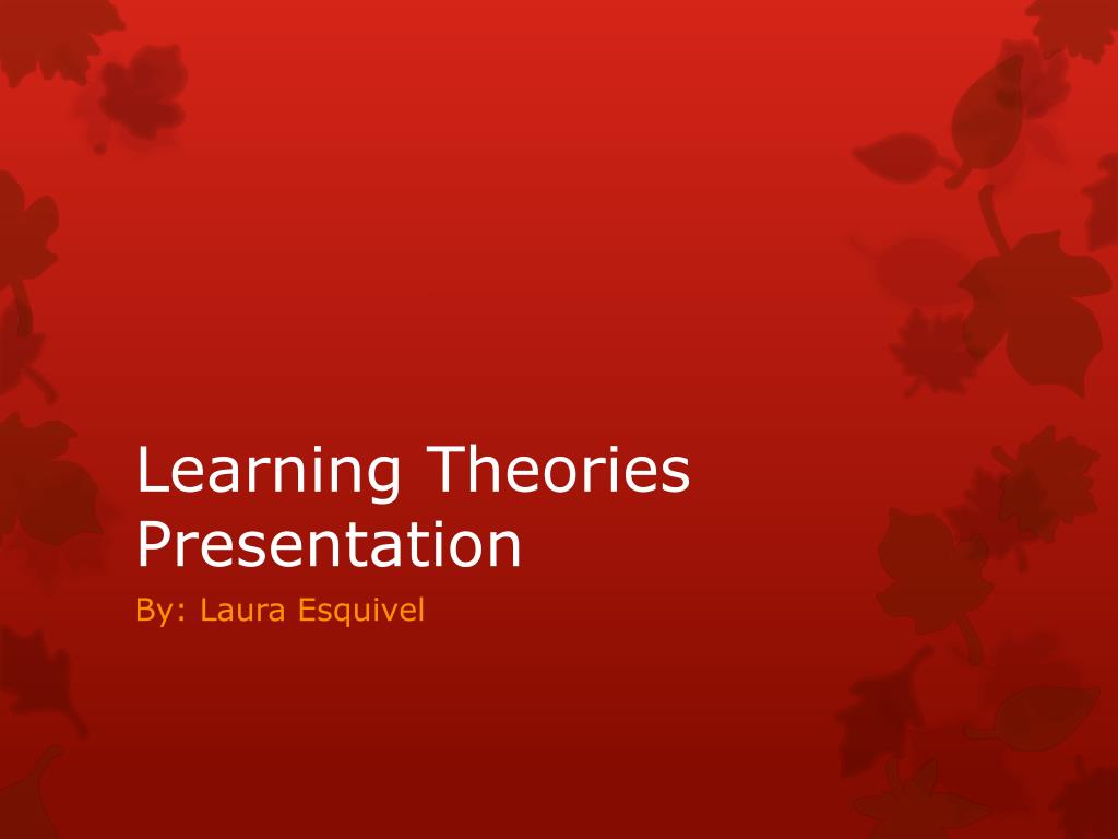 PPT - Learning Theories Presentation PowerPoint Presentation, free ...