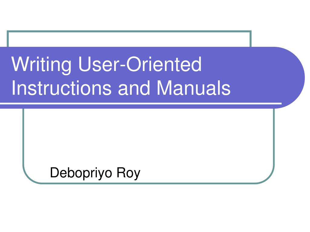 PPT - Writing User-Oriented Instructions and Manuals PowerPoint ...
