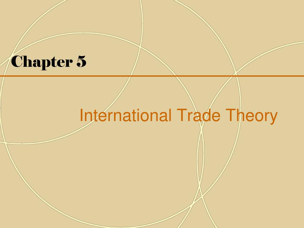 PPT - Chapter 5 International Trade Theory PowerPoint Presentation ...