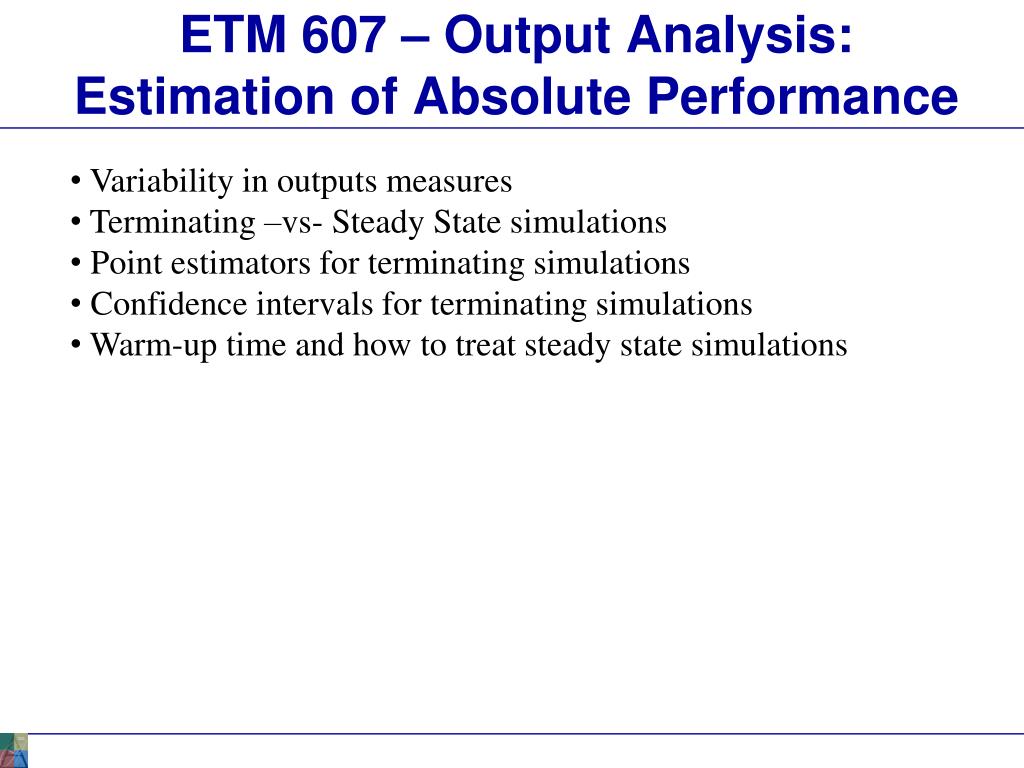 PPT - ETM 607 – Output Analysis: Estimation of Absolute Performance ...