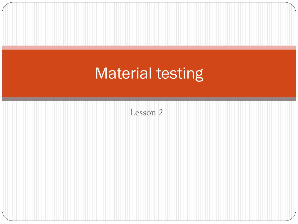 PPT - Material testing PowerPoint Presentation, free download - ID:3038691