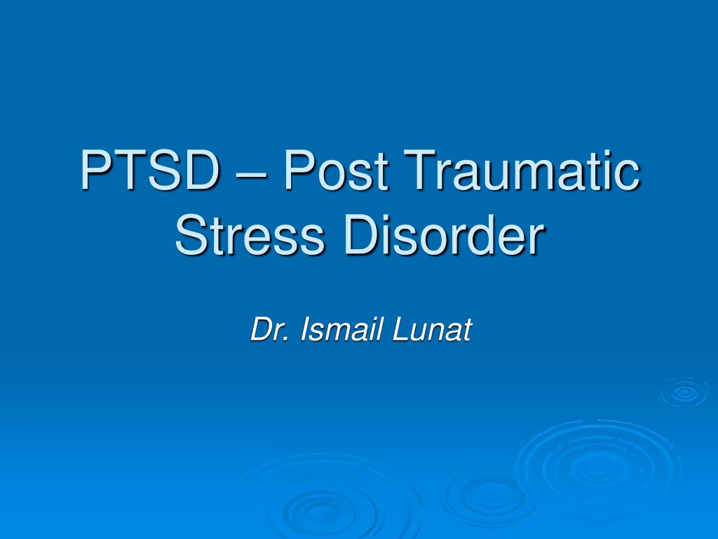 PPT - PTSD – Post Traumatic Stress Disorder PowerPoint Presentation ...