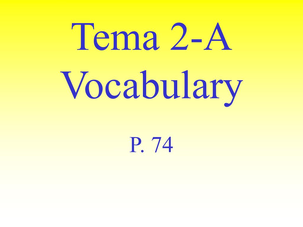PPT - Tema 2-A Vocabulary PowerPoint Presentation, free download - ID ...