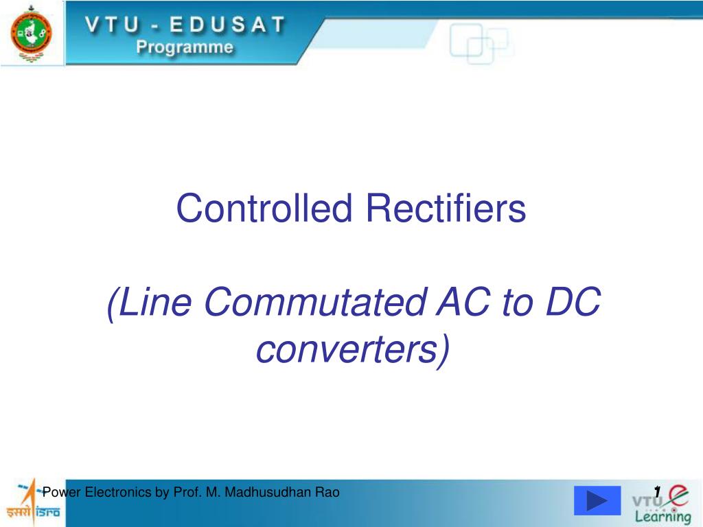 PPT - Controlled Rectifiers (Line Commutated AC to DC converters ...