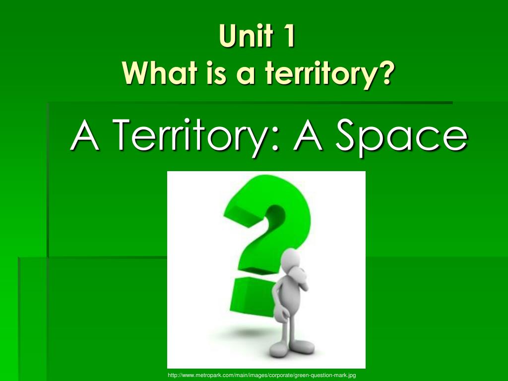 PPT - Unit 1 What is a territory? PowerPoint Presentation, free ...
