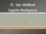 PPT - Cognitive Development in Early Adulthood PowerPoint Presentation ...