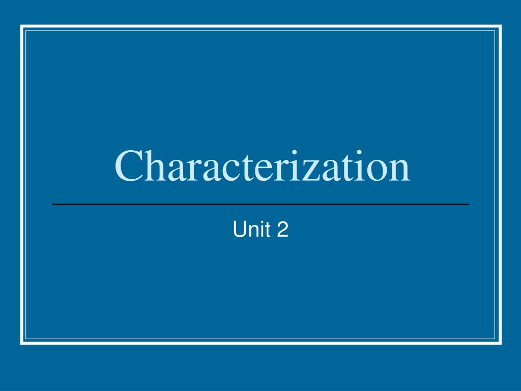 PPT - Characterization PowerPoint Presentation, free download - ID:3042486