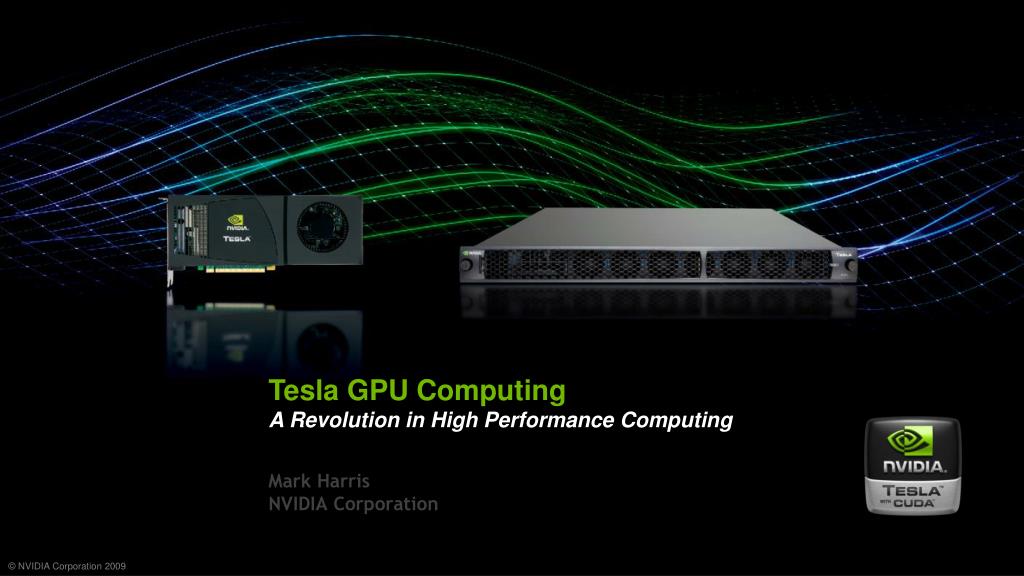 PPT - Tesla GPU Computing A Revolution in High Performance Computing ...