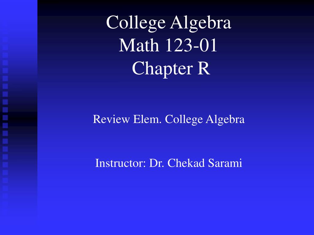 PPT - College Algebra Math 123-01 Chapter R PowerPoint Presentation ...