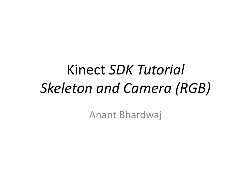 PPT - Kinect SDK Tutorial Skeleton and Camera (RGB) PowerPoint Presentation - ID:3045518