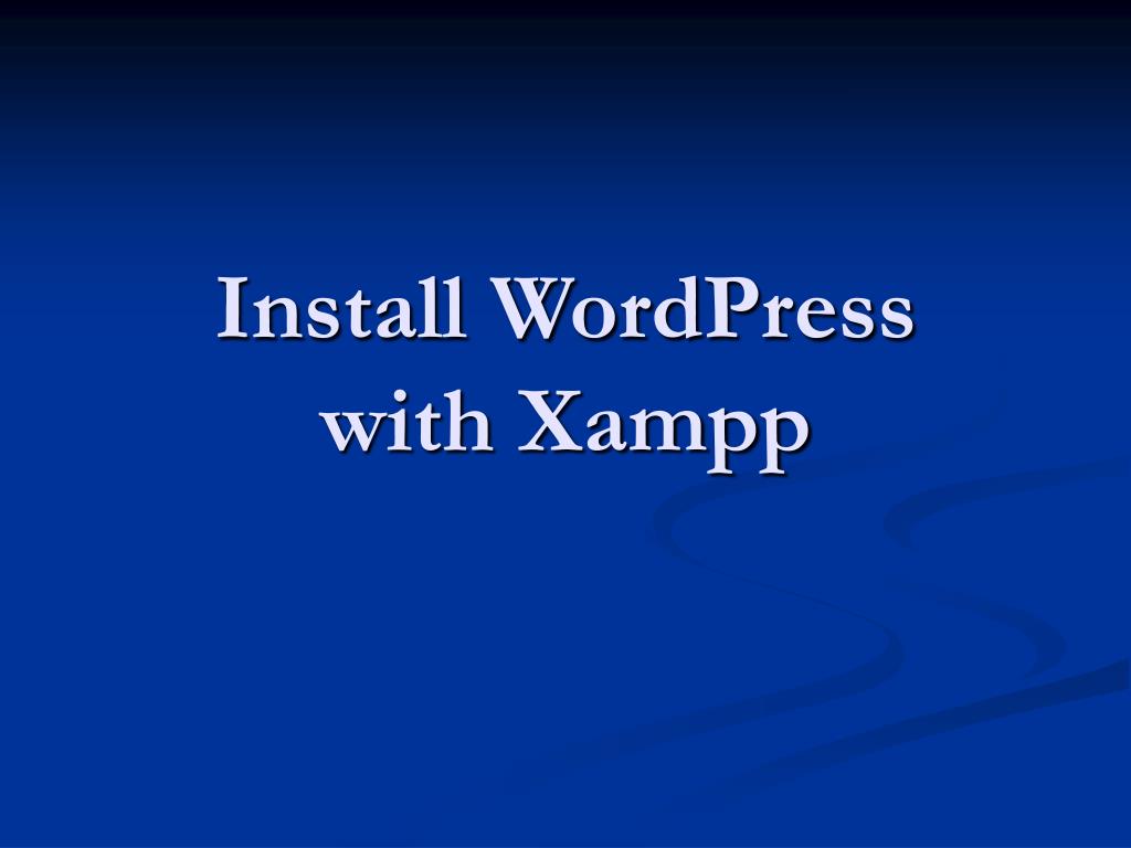 PPT - Install WordPress with Xampp PowerPoint Presentation, free ...