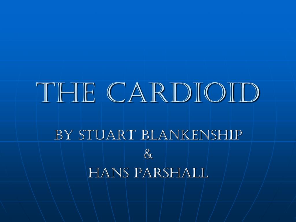 PPT - The Cardioid PowerPoint Presentation, free download - ID:3045586