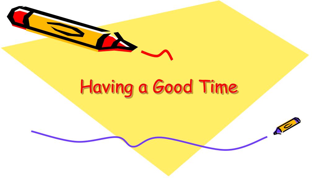 PPT - Having a Good Time PowerPoint Presentation, free download - ID ...