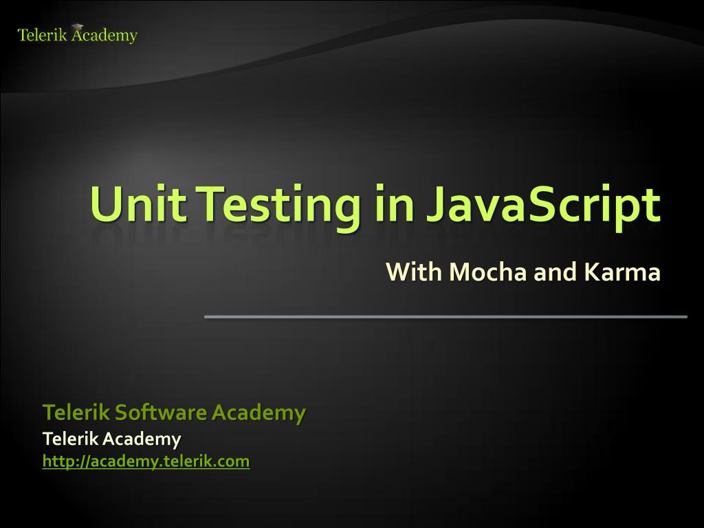 PPT - Unit Testing in JavaScript PowerPoint Presentation, free download ...