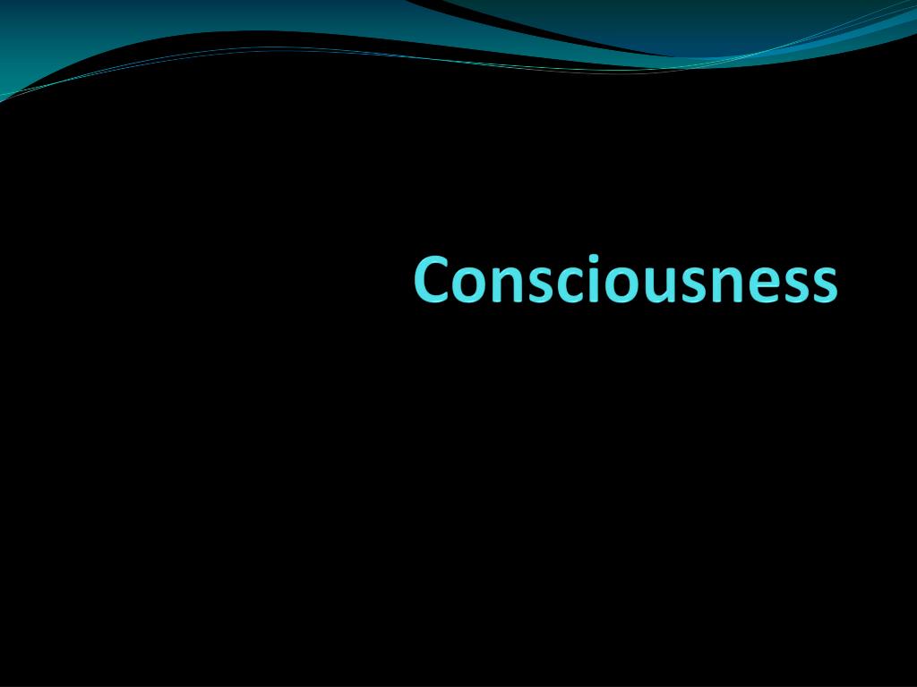 PPT - Consciousness PowerPoint Presentation, free download - ID:3046988