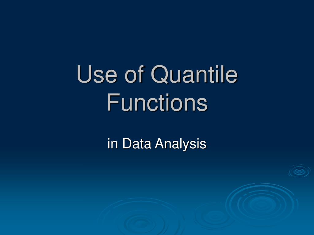 PPT - Use of Quantile Functions PowerPoint Presentation, free download ...