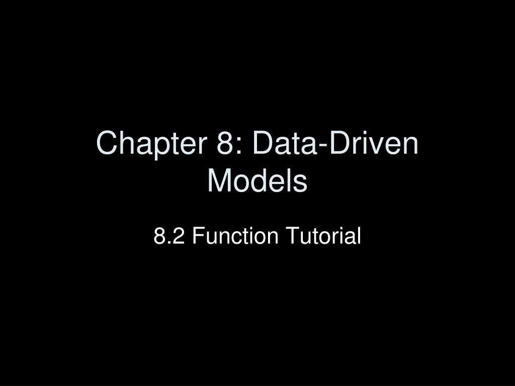 PPT - Chapter 8: Data-Driven Models PowerPoint Presentation, free ...