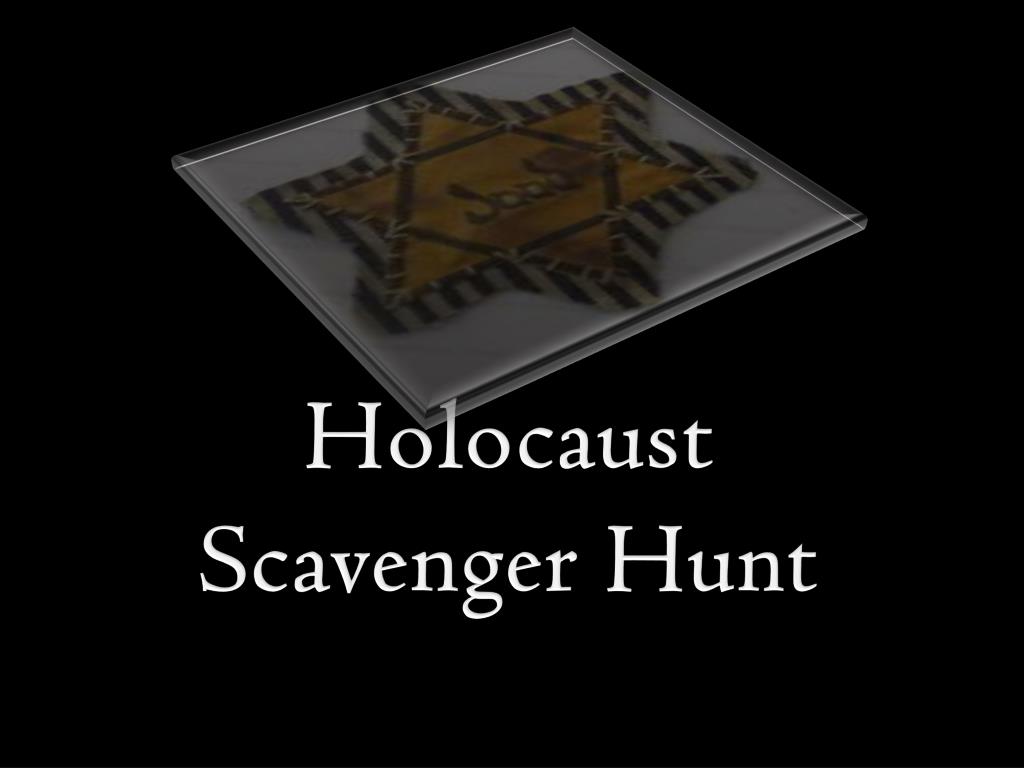 PPT - Holocaust Scavenger Hunt: Uncovering Answers to the Darkest ...