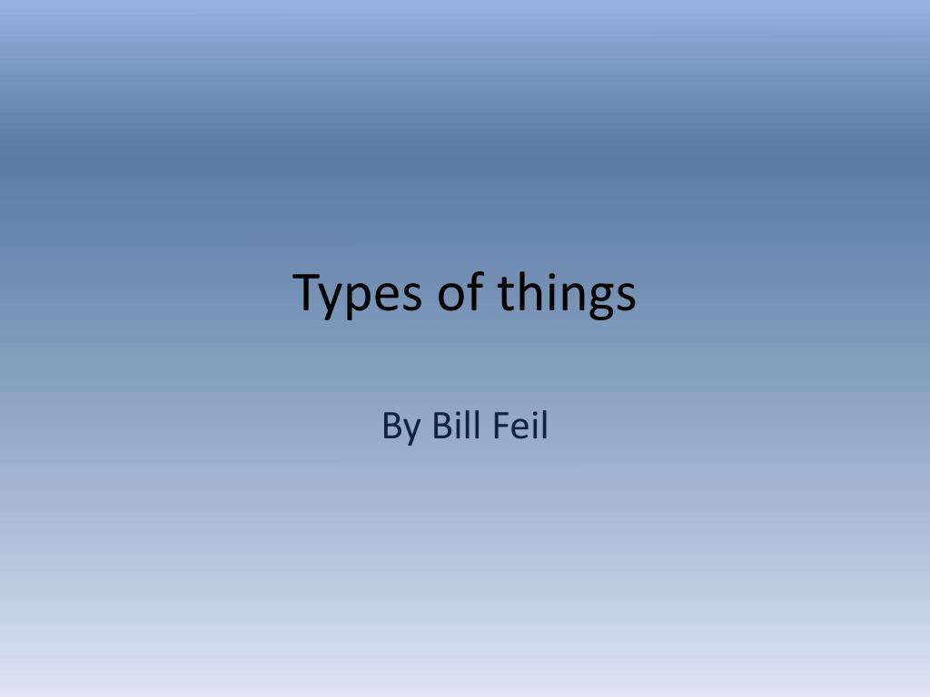 PPT - Types of things PowerPoint Presentation, free download - ID:3051318