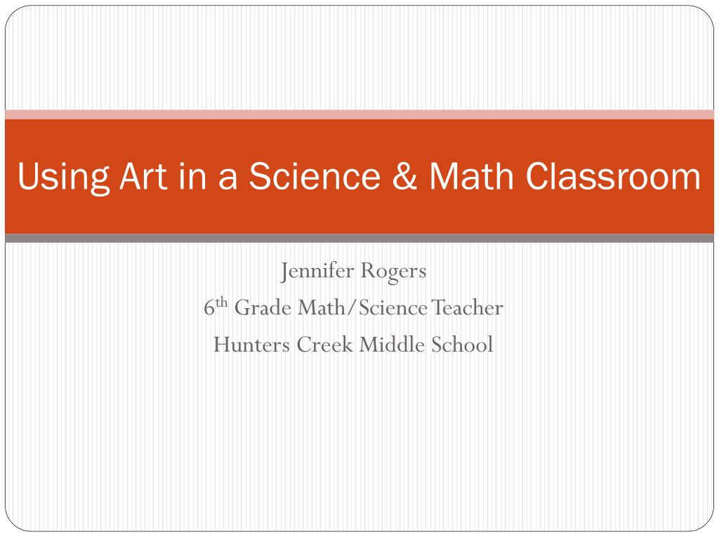 PPT - Using Art in a Science & Math Classroom PowerPoint Presentation ...