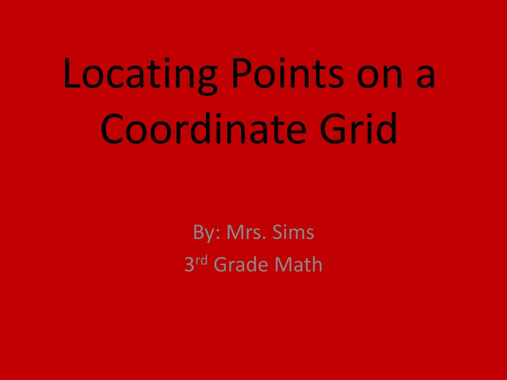 PPT - Locating Points on a Coordinate Grid PowerPoint Presentation ...