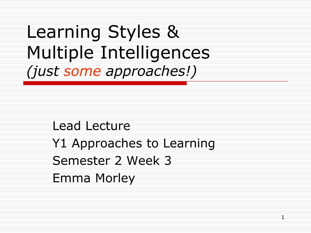 PPT - Learning Styles & Multiple Intelligences (just some approaches ...