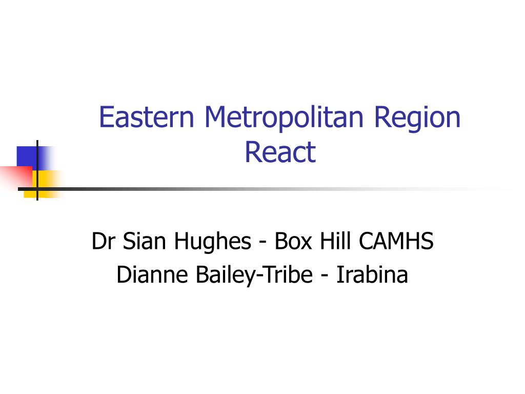 PPT - Eastern Metropolitan Region React PowerPoint Presentation, free ...