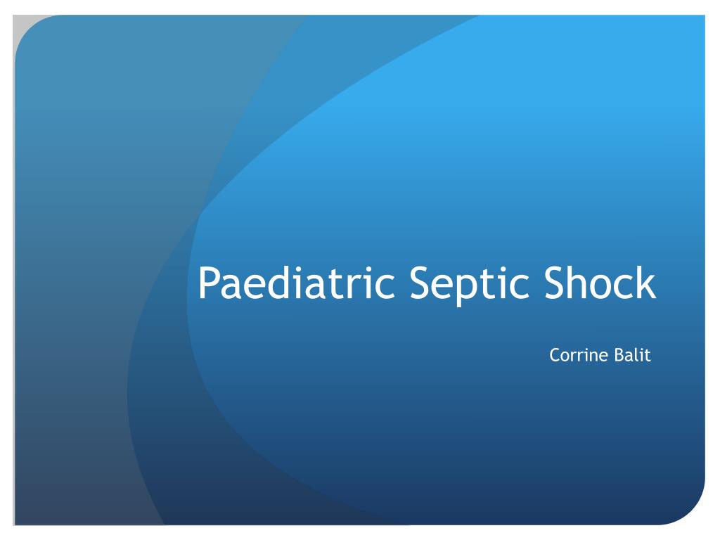 PPT - Paediatric Septic Shock PowerPoint Presentation, free download ...