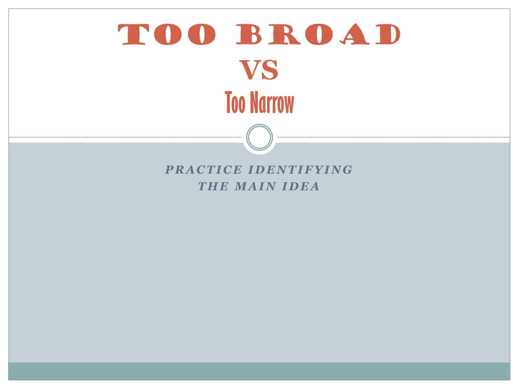 PPT - Too Broad VS Too Narrow PowerPoint Presentation, free download ...