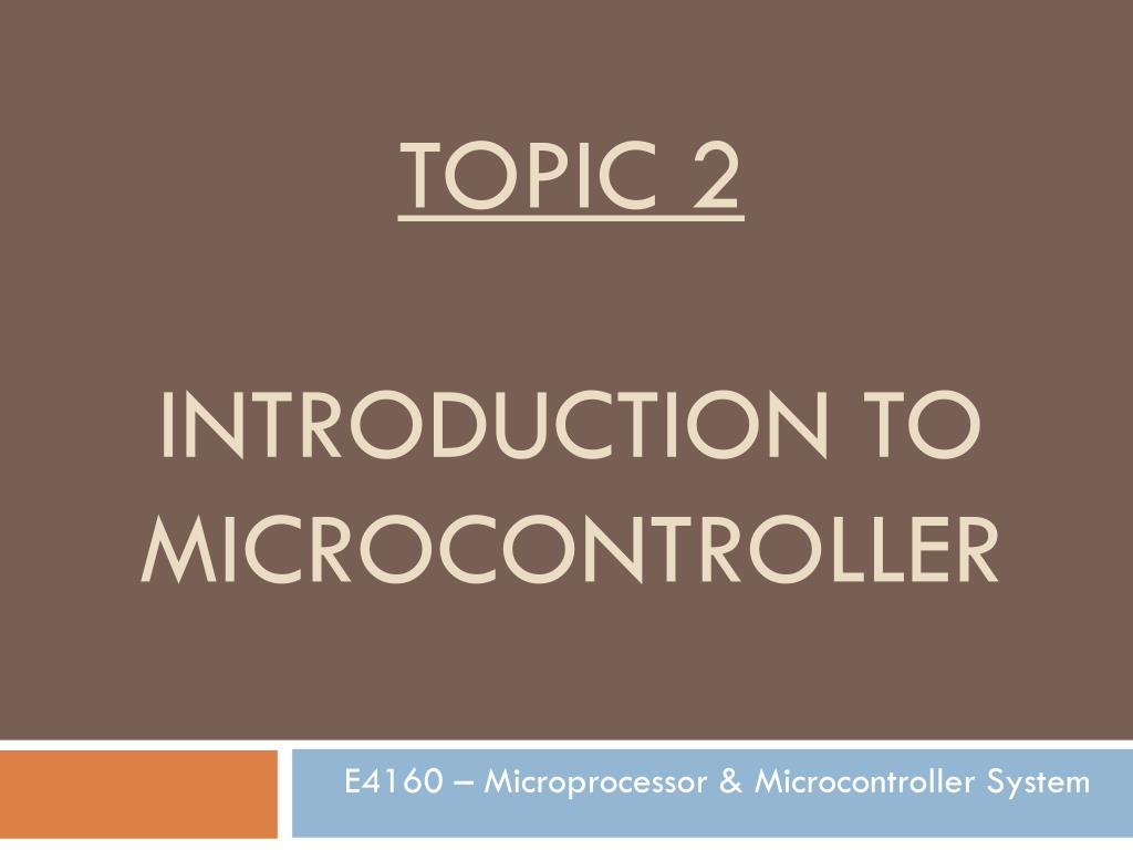 PPT - TOPIC 2 INTRODUCTION TO MICROCONTROLLER PowerPoint Presentation ...