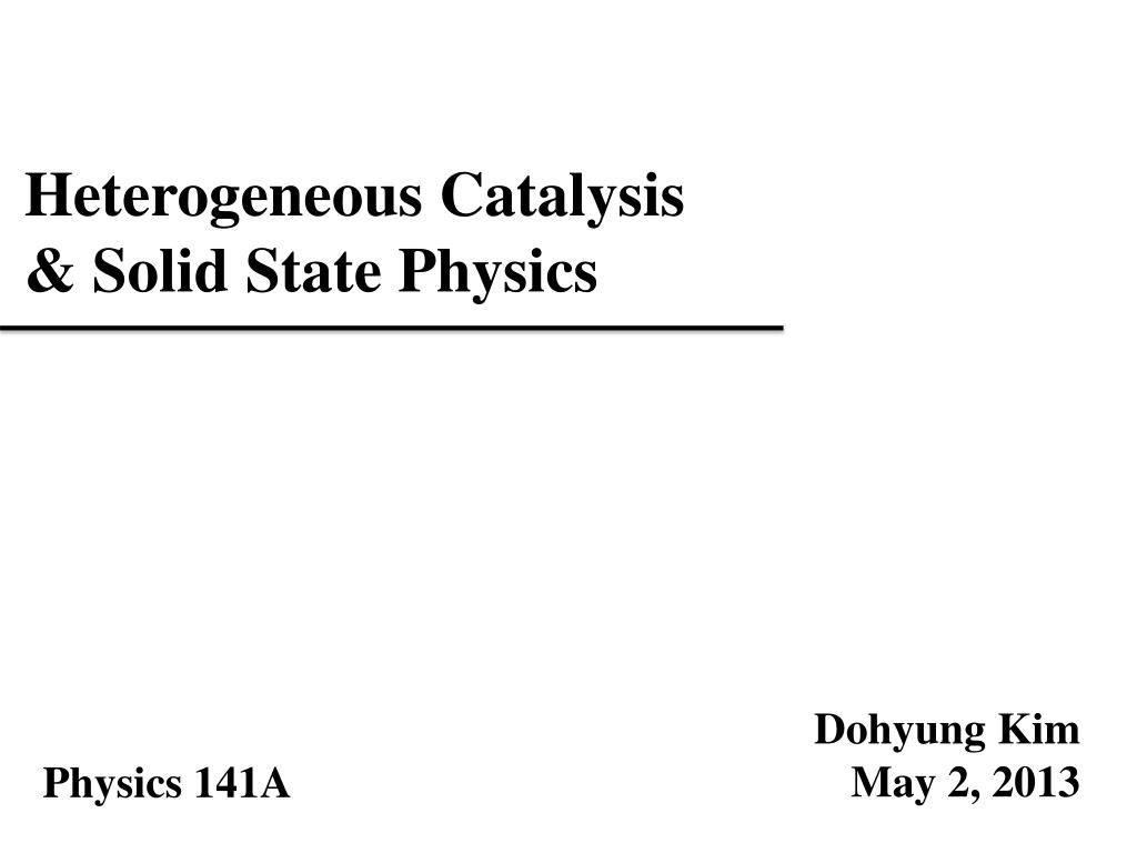 PPT - Heterogeneous Catalysis & Solid State Physics PowerPoint ...