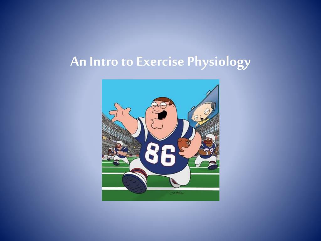 PPT - An Intro to Exercise Physiology PowerPoint Presentation, free ...