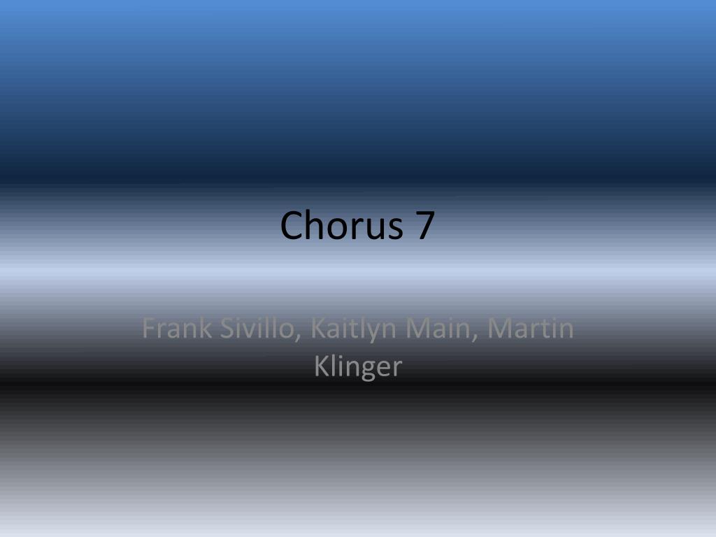 PPT - Chorus 7 PowerPoint Presentation, free download - ID:3058928