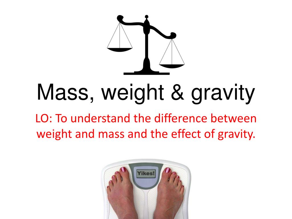 PPT - Mass, weight & gravity PowerPoint Presentation, free download ...