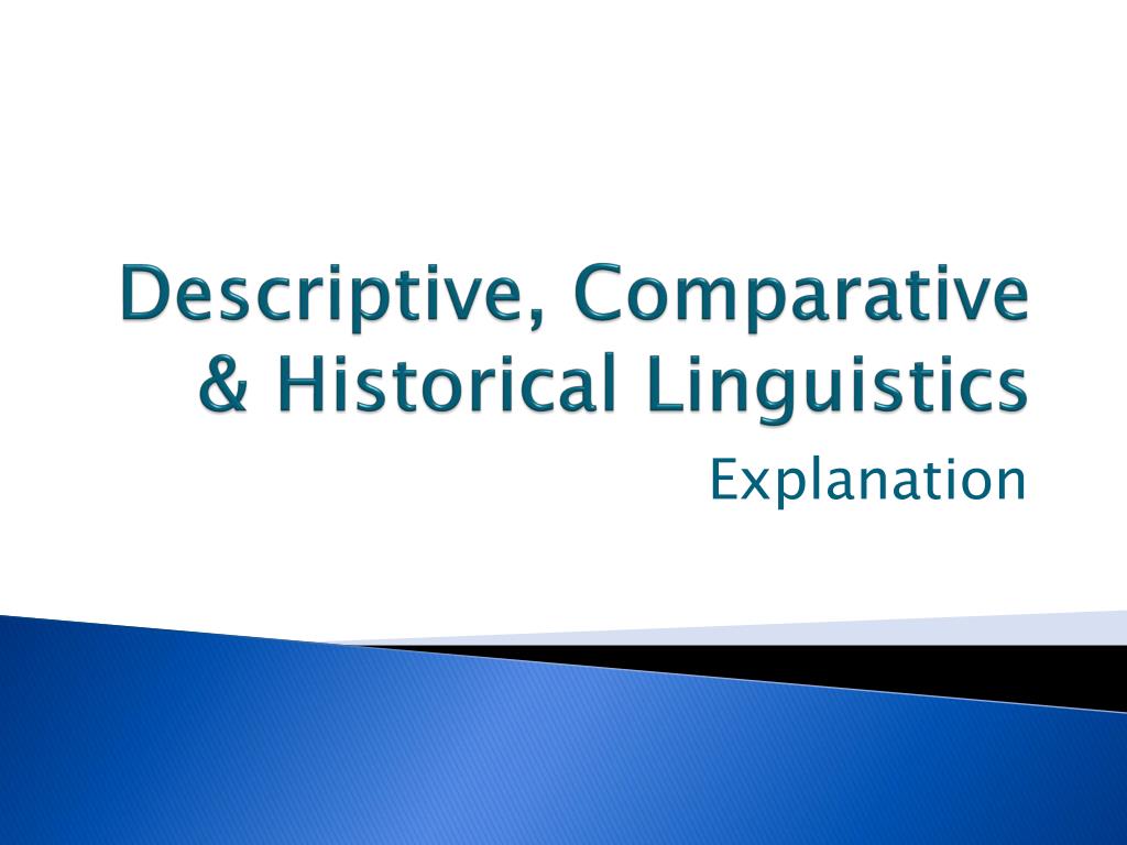 PPT - Descriptive, Comparative & Historical Linguistics PowerPoint ...