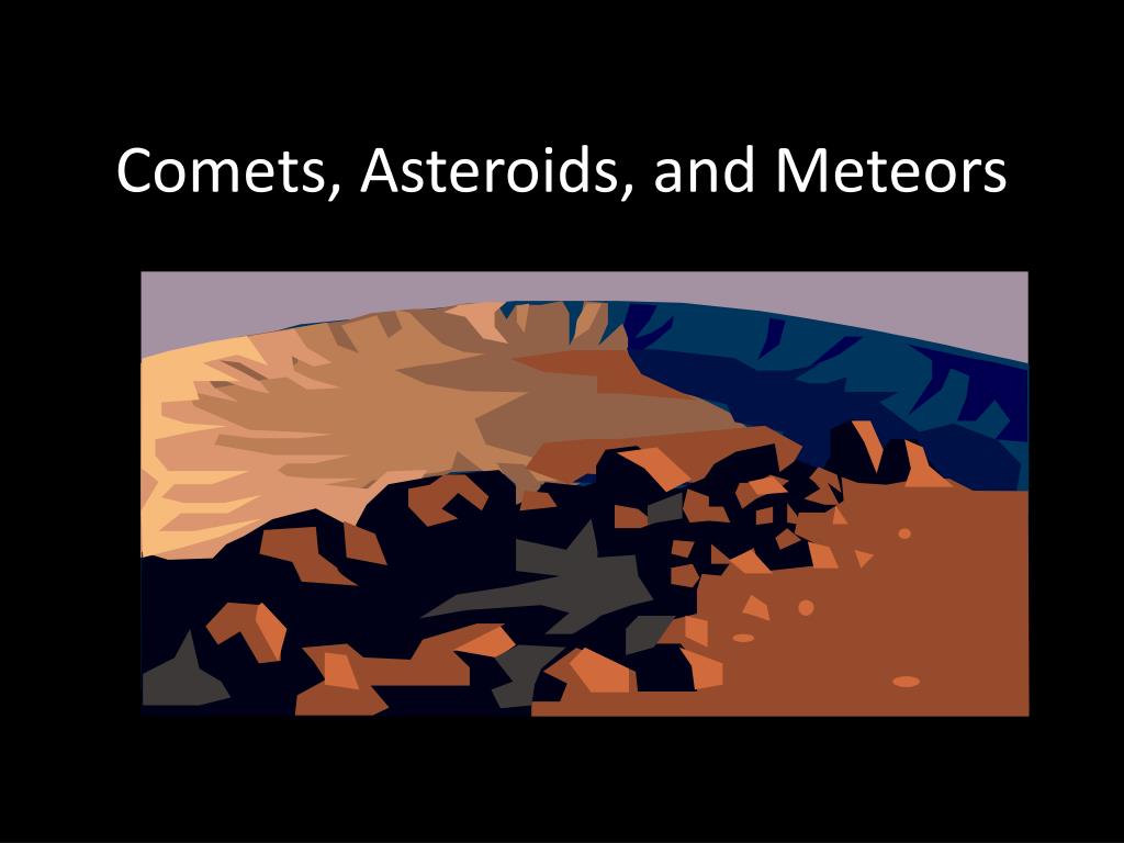 PPT - Comets, Asteroids, and Meteors PowerPoint Presentation, free ...