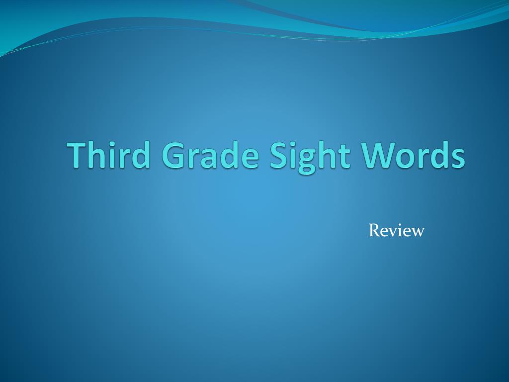 PPT - Third Grade Sight Words PowerPoint Presentation, free download ...
