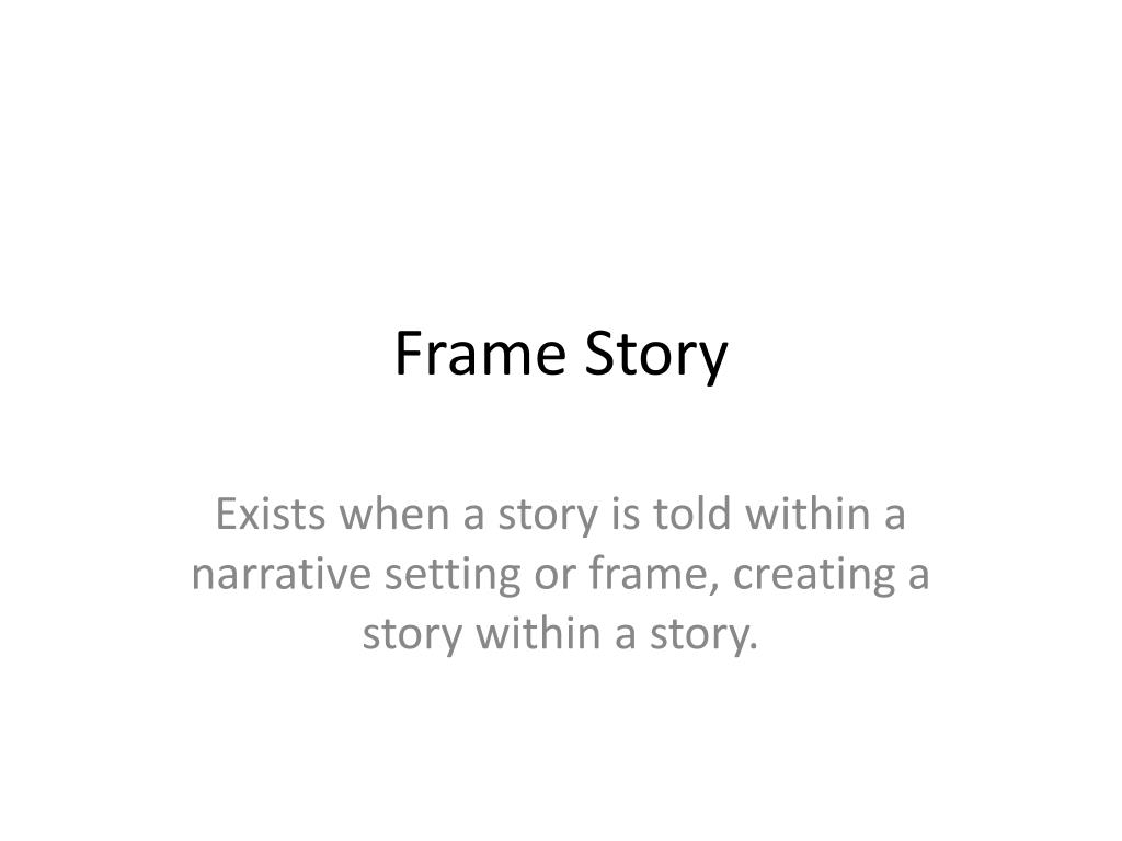 PPT - Frame Story PowerPoint Presentation, free download - ID:3060482