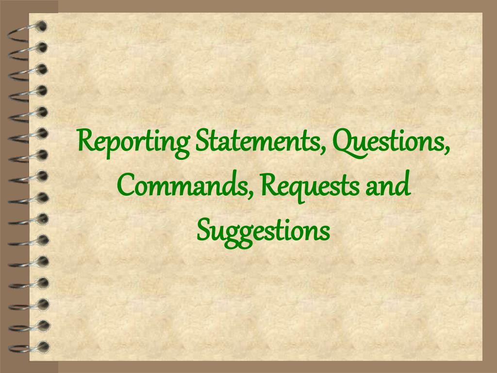 PPT - Reporting Statements, Questions, Commands, Requests and ...
