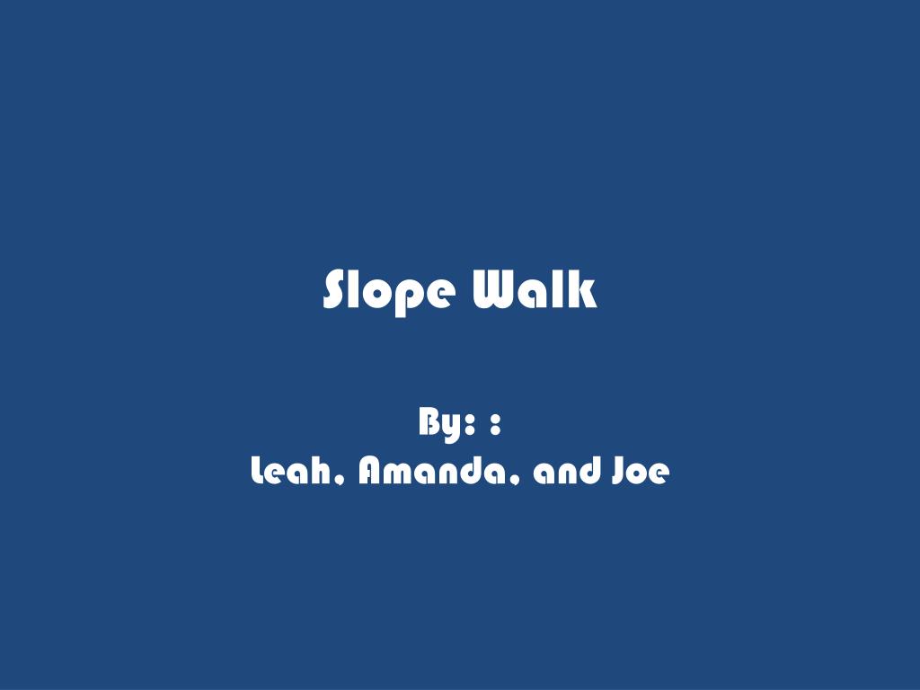 PPT - Slope Walk PowerPoint Presentation, free download - ID:3061938