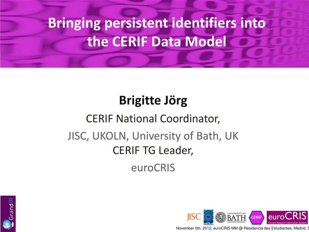 PPT - Bringing persistent identifiers into the CERIF Data Model ...