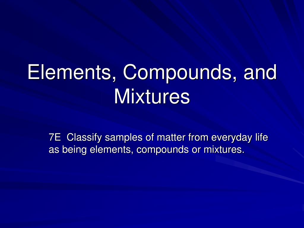 PPT - Elements, Compounds, and Mixtures PowerPoint Presentation, free ...