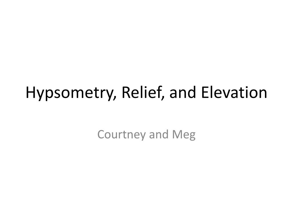 PPT - Hypsometry, Relief, and Elevation PowerPoint Presentation, free ...