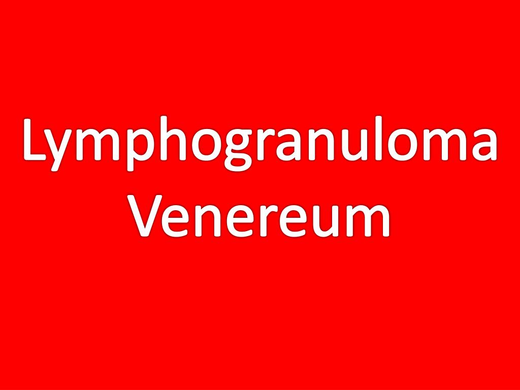 PPT - Lymphogranuloma Venereum PowerPoint Presentation, free download ...