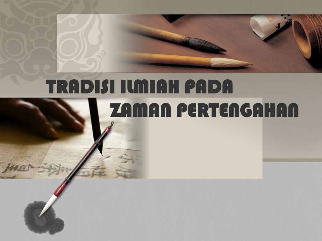 PPT - TRADISI ILMIAH PADA ZAMAN PERTENGAHAN PowerPoint Presentation ...