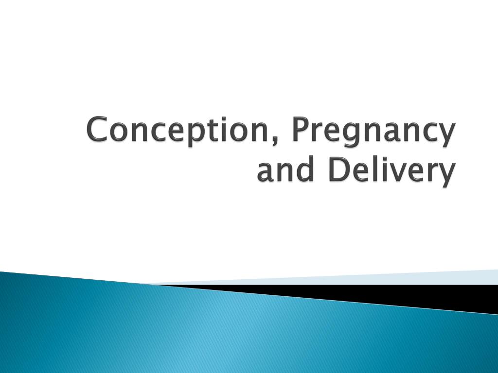 PPT - Conception, Pregnancy and Delivery PowerPoint Presentation, free ...
