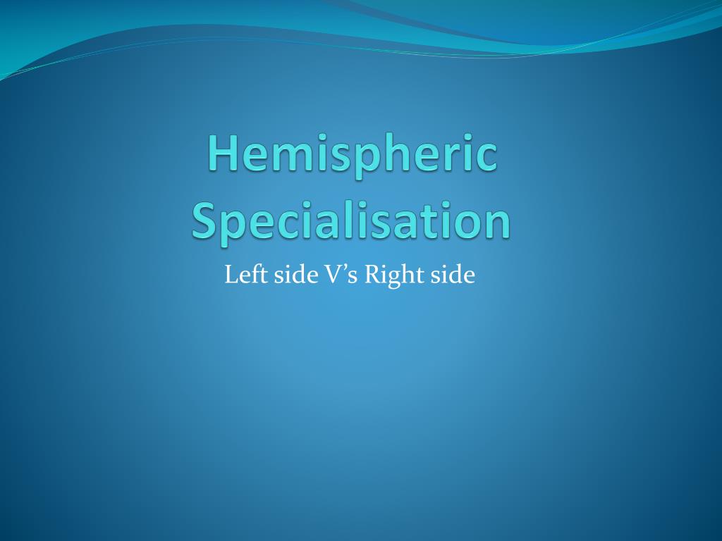 PPT - Hemispheric Specialisation PowerPoint Presentation, free download ...