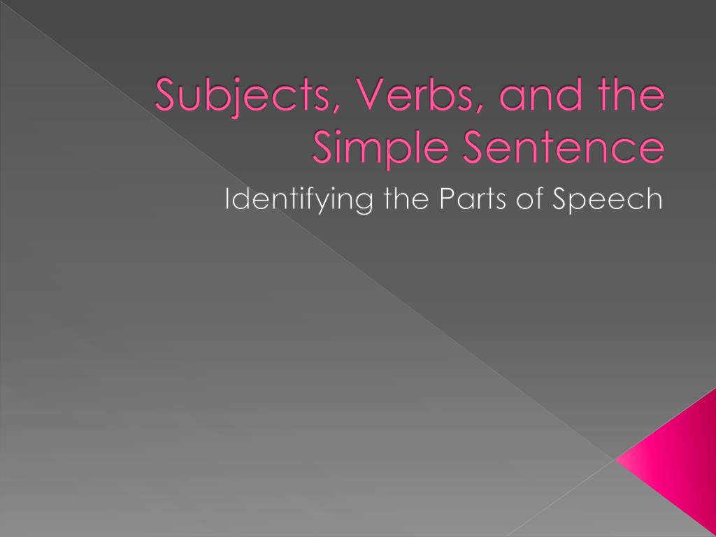 PPT - Subjects, Verbs, and the Simple Sentence PowerPoint Presentation ...