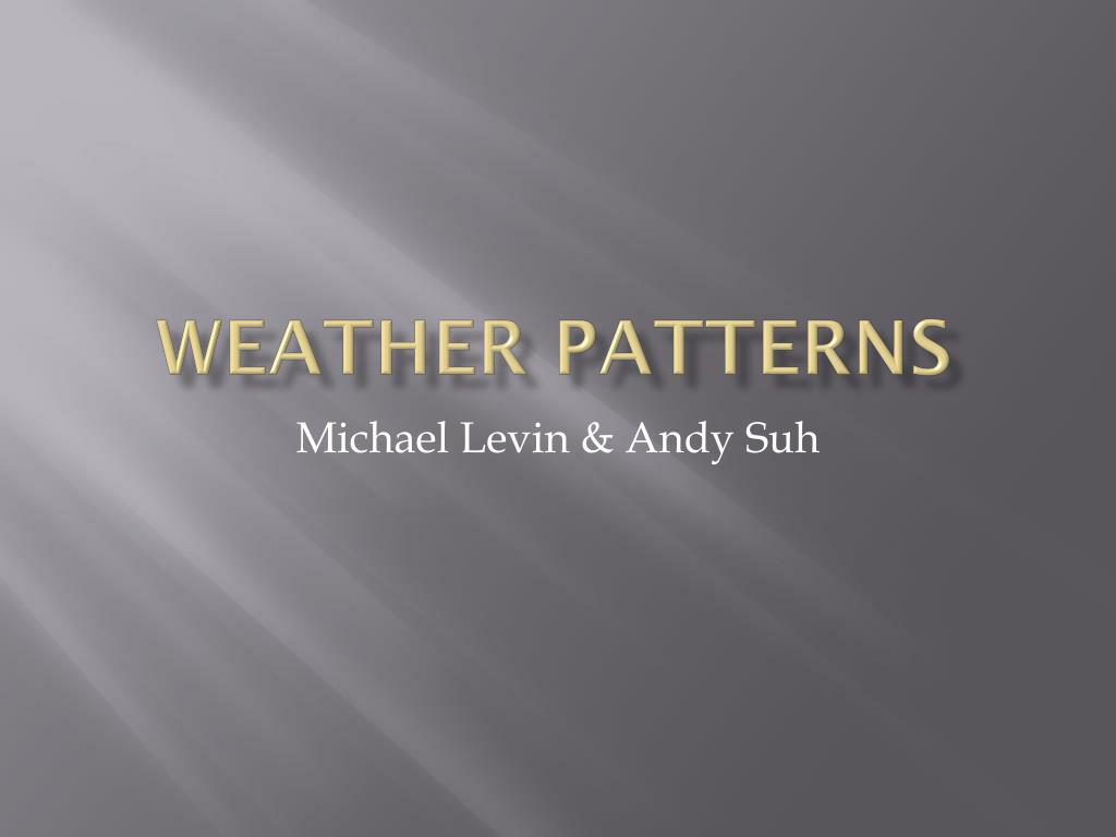PPT - Weather Patterns PowerPoint Presentation, free download - ID:3065165