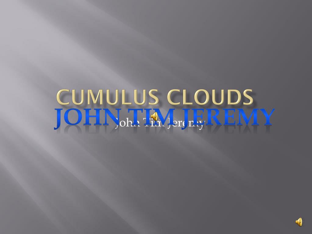 PPT - Cumulus Clouds PowerPoint Presentation, free download - ID:3065266